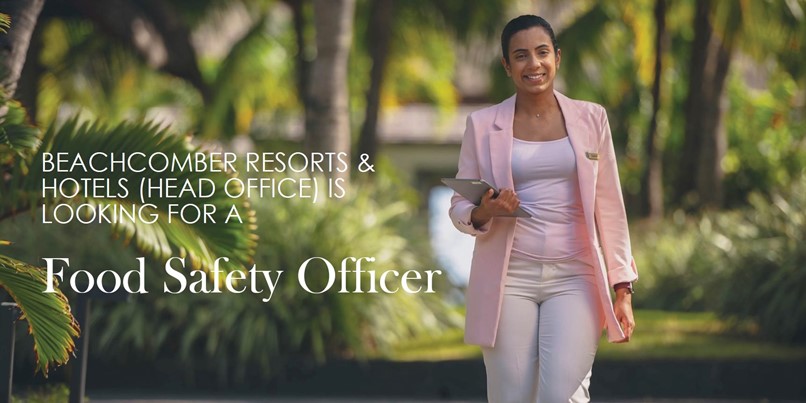 Beachcomber Resorts & Hotels (Head office) is looking for a Food Safety Officer – Beachcomber Group